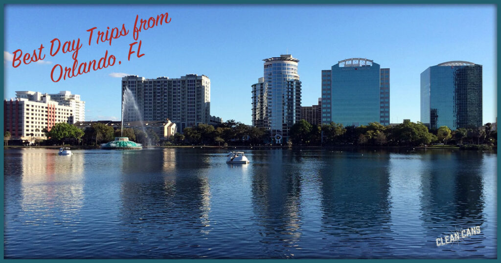 Best Day Trips from Orlando, FL - Clean Cans