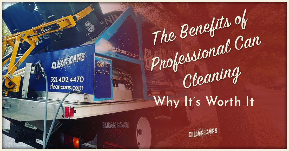 The Benefits of Professional Can Cleaning: Why It's Worth It - Clean Cans